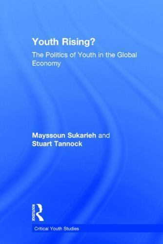 Critical Youth Studies: Youth Rising? : The Politics of Youth in the ...