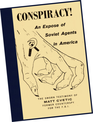 Conspiracy Expose of Soviet Agents in America MATT CVETIC espionage ...