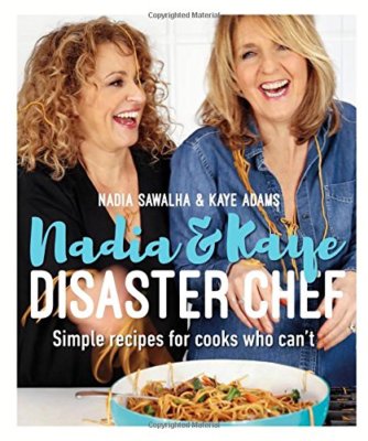 Nadia and Kaye Disaster Chef: Simple Recipes for Cooks Who Can't-Nadia ...