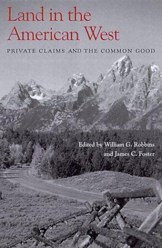 Land in the American West : Private Claims and the Common Good by James ...