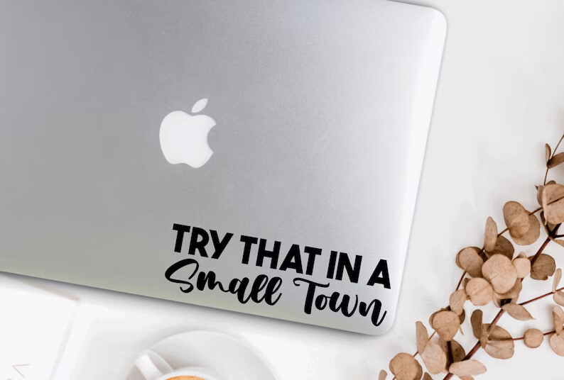 Try That In A Small Town Vinyl Decal Bumper Sticker Free Shipping Made ...