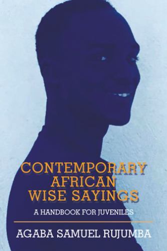Contemporary African Wise Sayings : A Handbook for Juveniles by Agaba ...