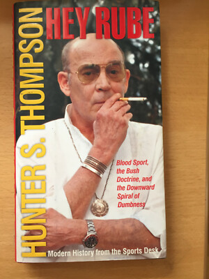 HEY, RUBE by HUNTER THOMPSON *SIGNED* 1ST Ed. 1st Printing! | eBay