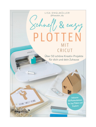 Schnell & easy plotten mit Cricut von Lisa Englmüller, @fraeulein.diy ...