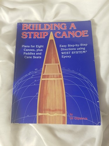 Building a Strip Canoe: Easy Step-By-Step Instructions Book by ...