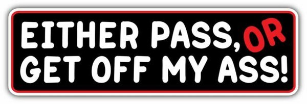 Pass or Get off My Ass Angry Driver Funny Car Bumper Vinyl Sticker ...