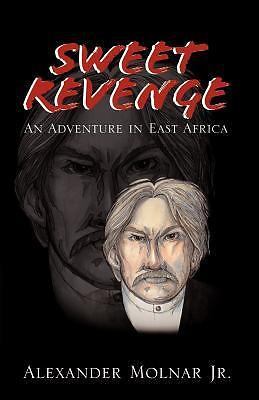 Sweet Revenge : An Adventure in East Africa by Alexander Molnar (2003 ...