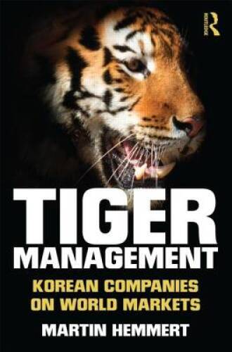 Tiger Management: Korean Companies on World Markets - Paperback - GOOD ...