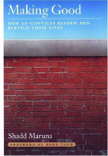 Making Good: How Ex-Convicts Reform and Rebuild Their Lives ...