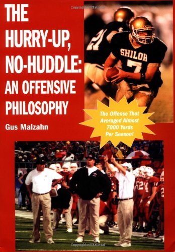 THE HURRY-UP, NO-HUDDLE: AN OFFENSIVE PHILOSOPHY By Gus Malzahn **BRAND ...