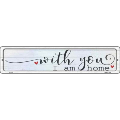 With You I Am Home Novelty Metal Street Sign Plaque for Home Door ...