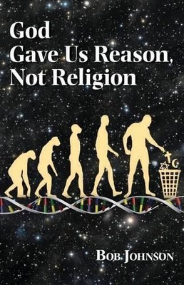 Bob Johnson God Gave Us Reason, Not Religion (Tascabile) | eBay