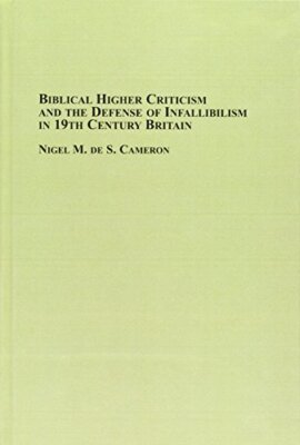 Biblical Higher Criticism and the Defense of Infallibilism in 19th ...