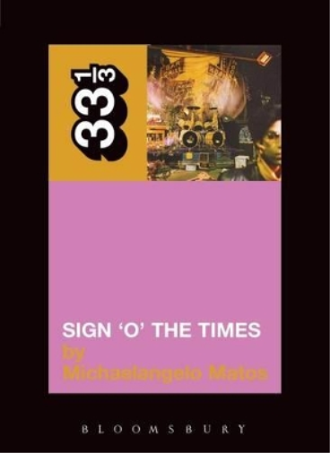 Michaelangelo Matos Prince's Sign 'O' the Times (Poche) 33 1/3 ...