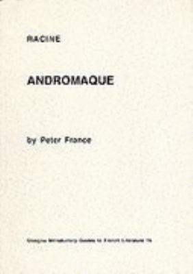 Andromaque, Racine : Critical Monographs in English by Peter France ...