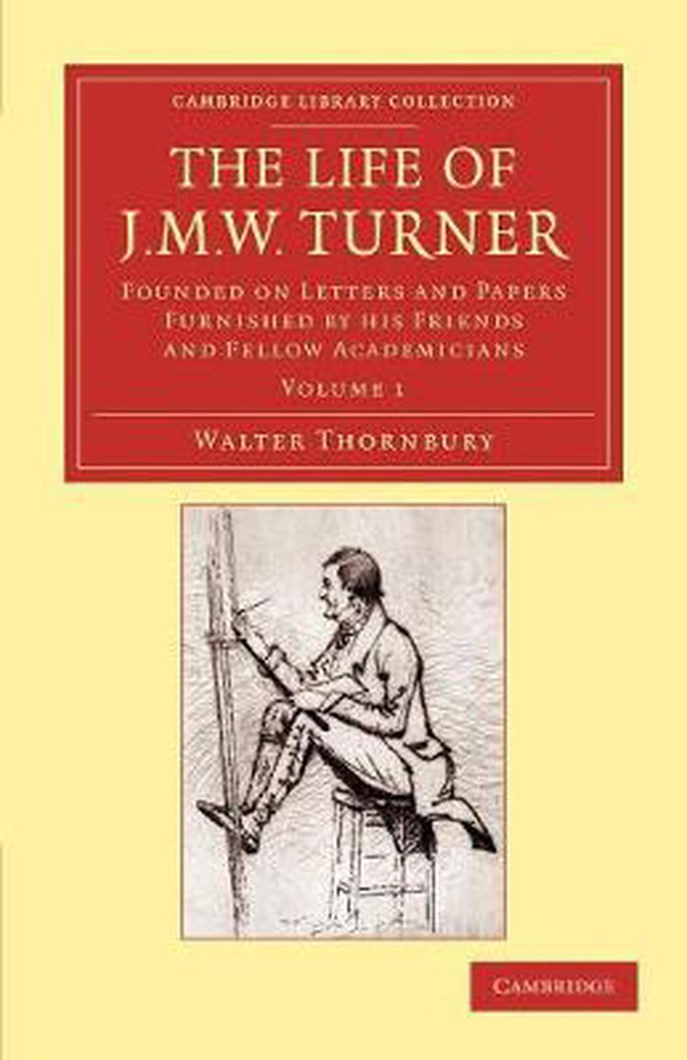 The Life of J. M. W. Turner: Founded on Letters and Papers Furnished by ...
