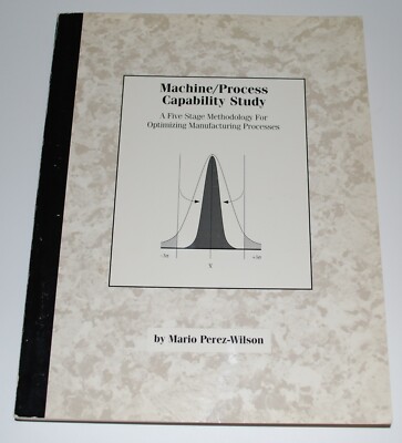 MACHINE/PROCESS CAPABILITY STUDY: A FIVE STAGE METHODOLOGY FOR ...