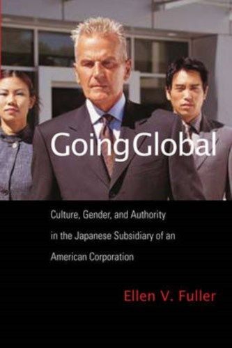 Going Global: Culture, Gender, and Authority in the Japanese Subsidiary ...