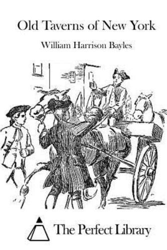 Old Taverns of New York by William Harrison Bayles (2015, Trade ...