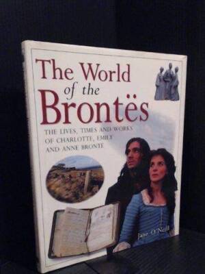 The World of the Brontes - the Lives, Times and Works of Charlotte ...