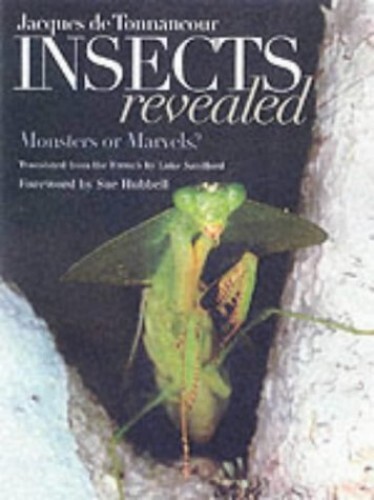 Insects Revealed: Monsters or Marvels? (Coms... by De Tonnancour, Jacqu ...