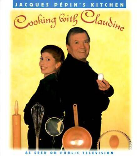 Jacques Pepins Kitchen: Cooking with Claudine - Hardcover - GOOD ...