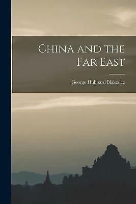 China and the Far East by George Hubbard 1871-1954 Blakeslee (Paperback ...