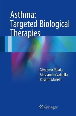 Asthma: Targeted Biological Therapies by Rosario Maselli, Alessandro ...