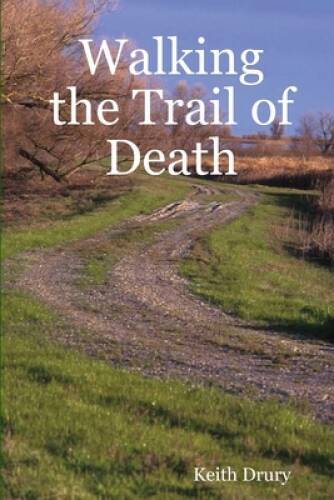Walking the Trail of Death - Paperback By Drury, Keith - GOOD ...