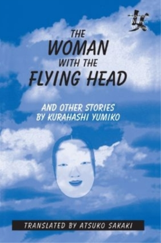 Kurahashi Yumiko Atsuko Sa The Woman with the Flying Head and Other Sto ...