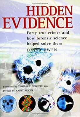 Hidden Evidence : Forty True Crimes and How Forensic Science Help ...