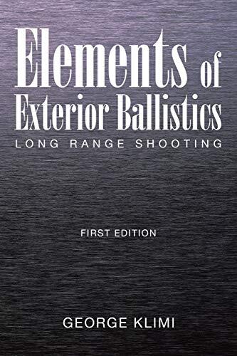 Elements of Exterior Ballistics: Long Range Shooting First Edition ...