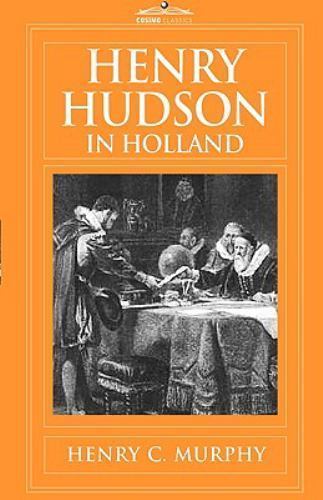 Henry Hudson in Holland by Murphy, Henry C. 9781605206400 | eBay