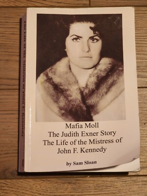 Mafia Moll: The Judith Exner Story, The Life of the Mistress of John F ...