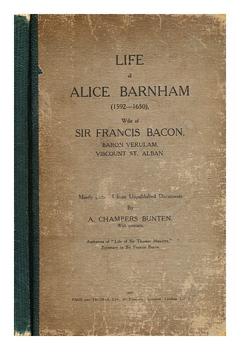 BUNTEN, ALICE CHAMBERS Life of Alice Barnham, 1592-1650 : wife of Sir ...