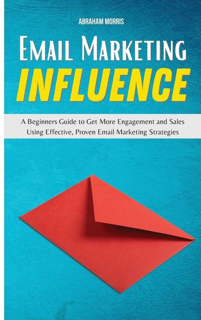 Email Marketing Influence von Abraham Morris (2021, Gebundene Ausgabe ...