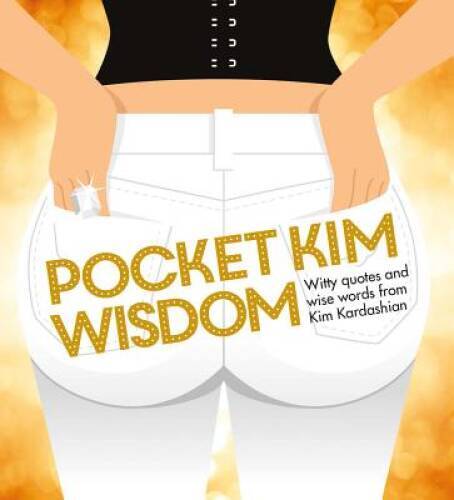 Pocket Kim Wisdom: Witty Quotes and Wise Words from Kim Kardashian ...