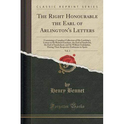 Right Honourable the Earl of Arlington's Letters, Vol. 2 : Containing a ...