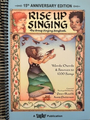 Rise up Singing : The Group Singing Songbook by Annie Patterson (2004 ...