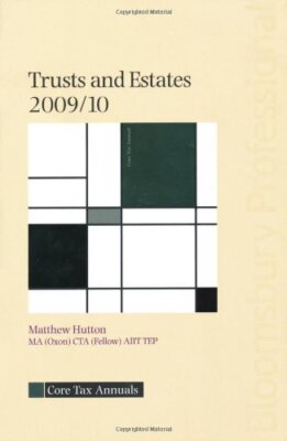 Trusts and Estates 2009/10 (Core Tax Annuals) By Matthew Hutton ...