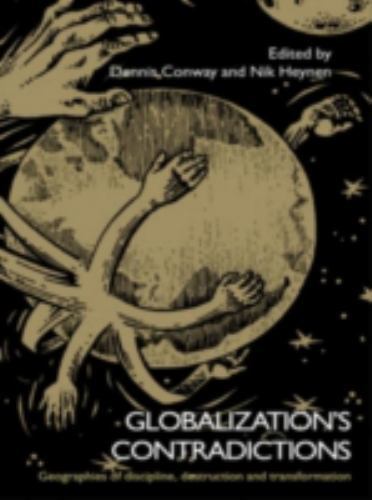 Globalization's Contradictions : Geographies of Discipline, Destruction ...