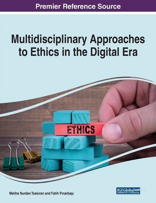 Multidisciplinary Approaches to Ethics in the Digital Era Taskiran (u ...