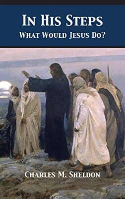 In His Steps: What Would Jesus Do - Hardcover - ACCEPTABLE ...