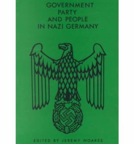 Exeter Studies in History Ser.: Government, Party and People in Nazi ...
