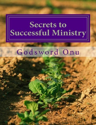 Secrets to Successful Ministry: How to Succeed and Perform ...