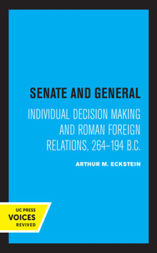 Senate and General: Individual Decision Making and Roman Foreign ...