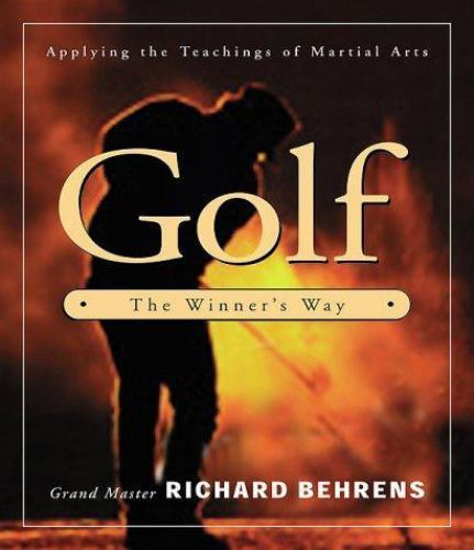 Golf : The Winner's Way - Applying the Teachings of Martial Arts by ...