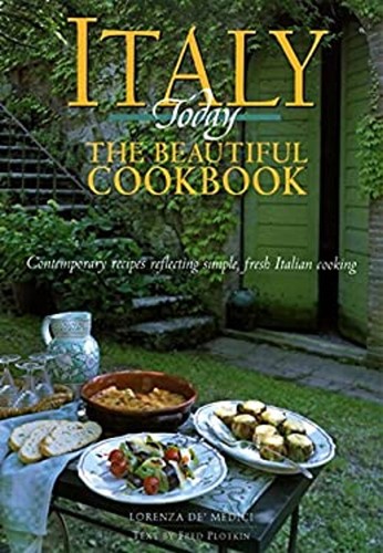 Italy Today the Beautiful Cookbook : Contemporary Recipes Reflect ...