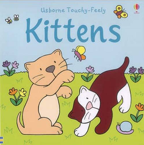 Kittens (Usborne Touchy Feely) (Touchy-Feely Board Books) - Board book ...