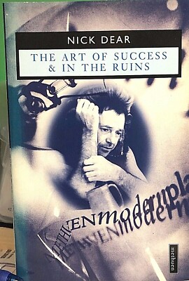 THE ART OF SUCCESS & IN THE RUINS by Nick Dear (Methuen Ppbk) - like ...